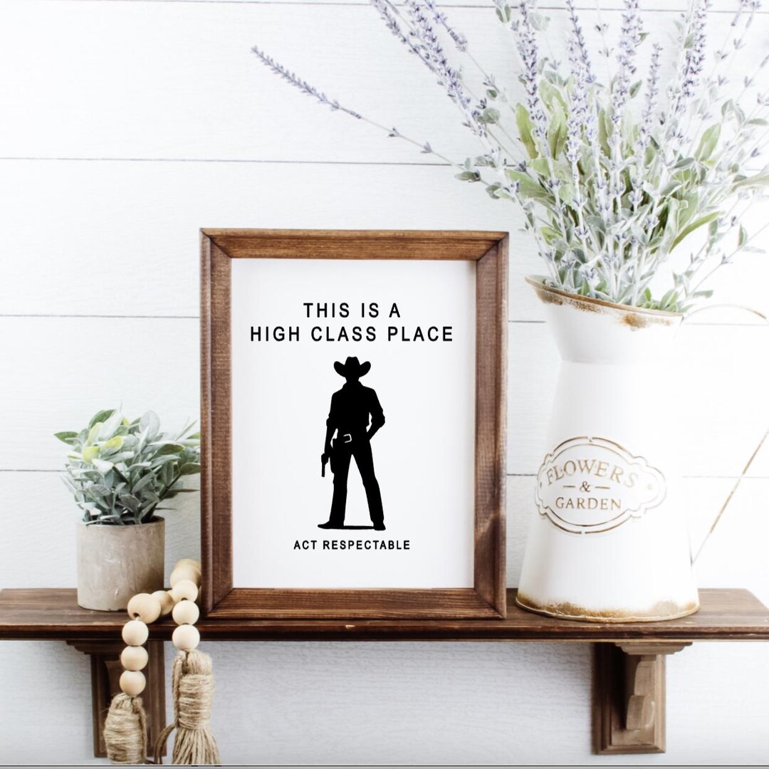 This is A High Class Place Act Respectable Sign | Western Decor ...