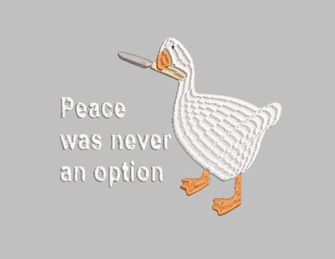 Peace Was Never an Option, Untitled Goose Game Embroidery Design, 4x4 ...