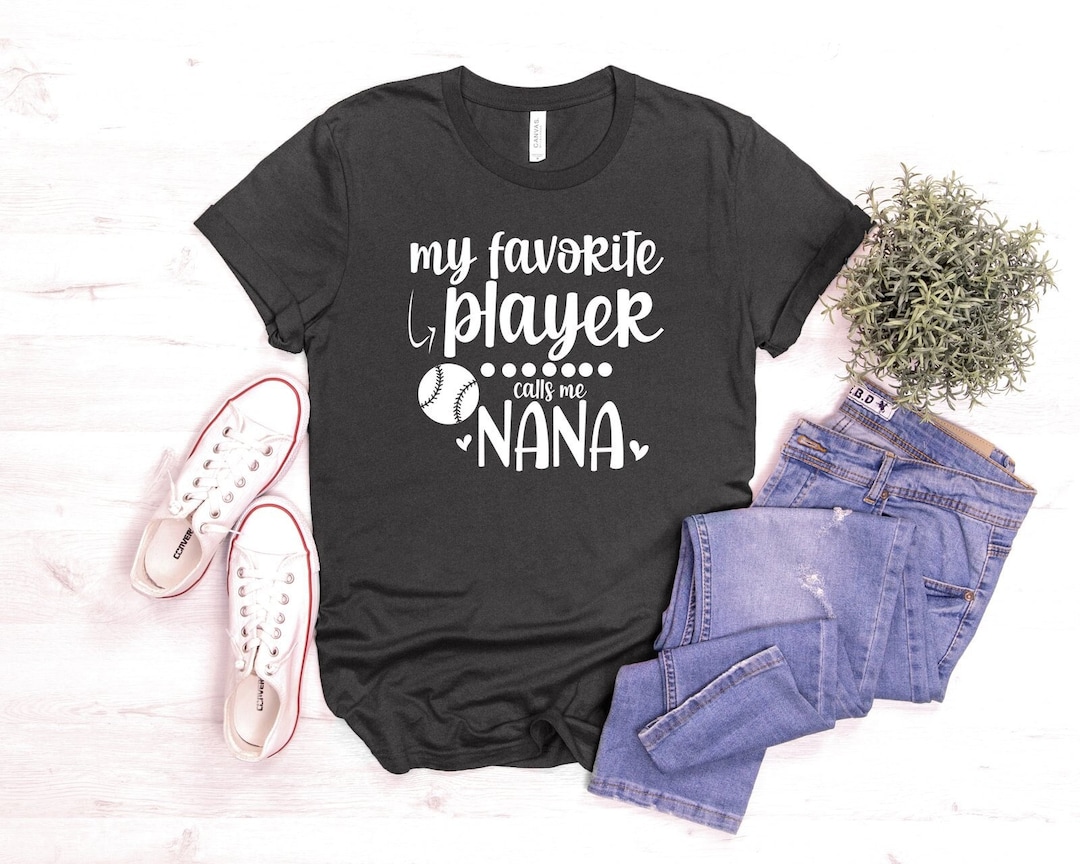 Baseball Nana Shirt, My Favorite Player Calls Me Nana Shirt, Baseball ...