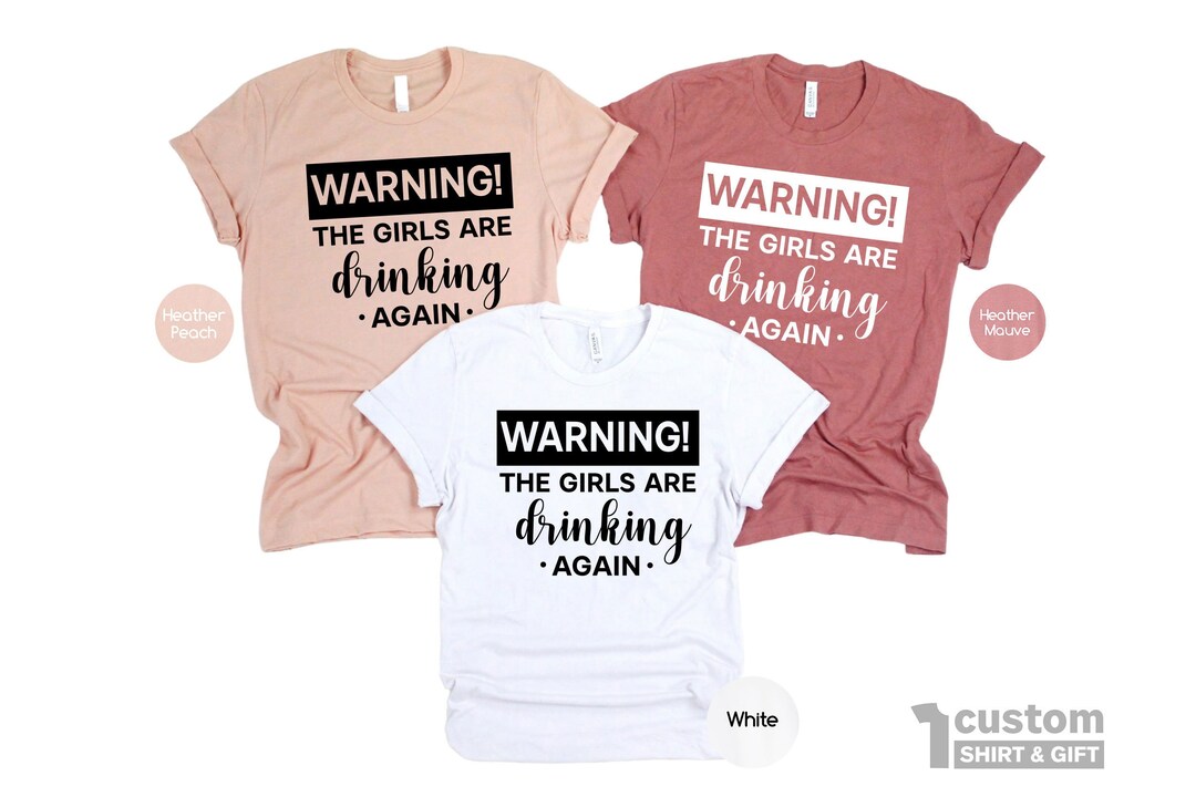 Warning the Girls Are Drinking Again Shirt, Girls Trip Shirts, Drinking ...