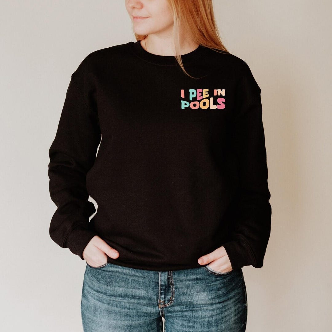Pocket I Pee in Pools Sweatshirt, Minimalist Sarcastic Sweatshirt ...