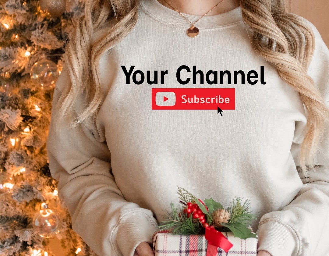 Your Channel Subscribe Sweatshirt, Social Media Phenomenon Subscribe ...