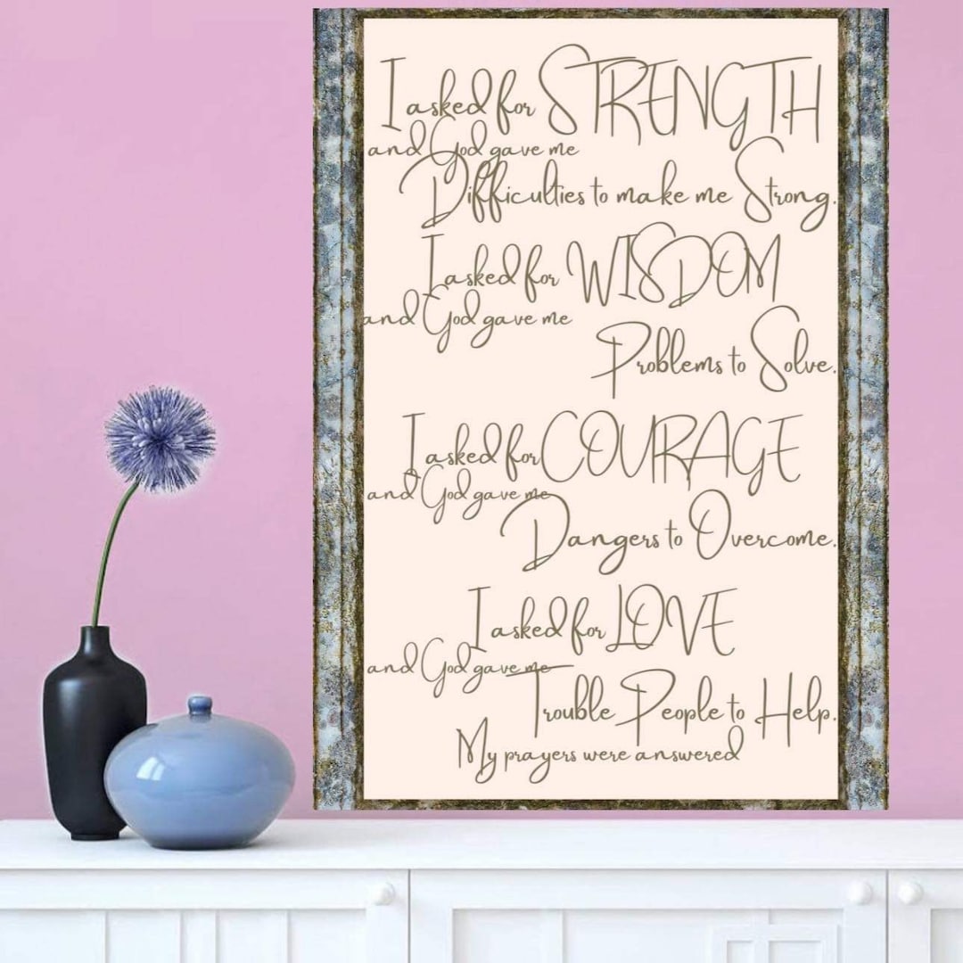 Christian I Asked for Strength and God Gave Me Difficulties to Make Me ...