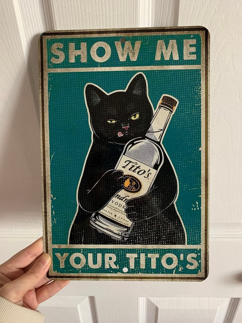 Show Me Your Tito's Retro Metal Aluminum Tin Sign Vintage 8x12 Inch - Etsy
