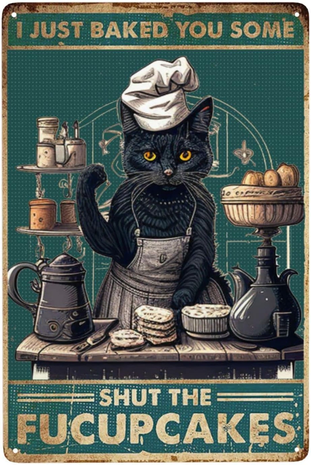 I Just Baked You Some Shut the Fucupcakes Metal Aluminum Tin Sign ...