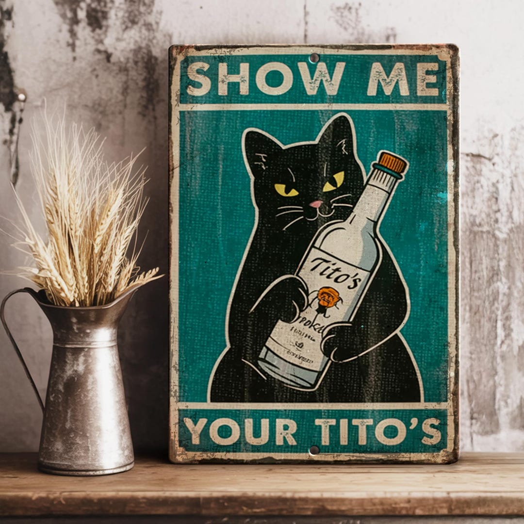 Show Me Your Tito's Retro Metal Aluminum Tin Sign Vintage - Etsy
