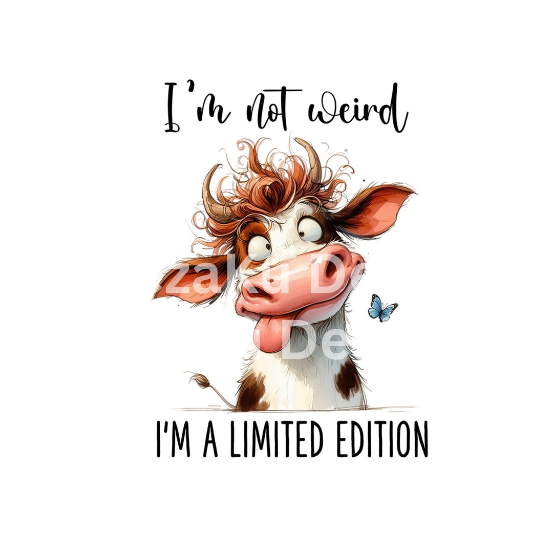I'm Not Weird Sublimation, Funny Cow Sublimation, Brown White Cow ...