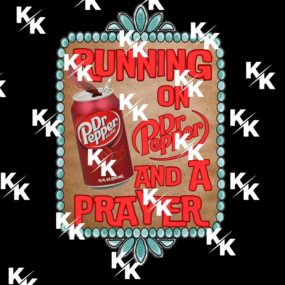 Running on Dr Pepper and a Prayer Png - Etsy