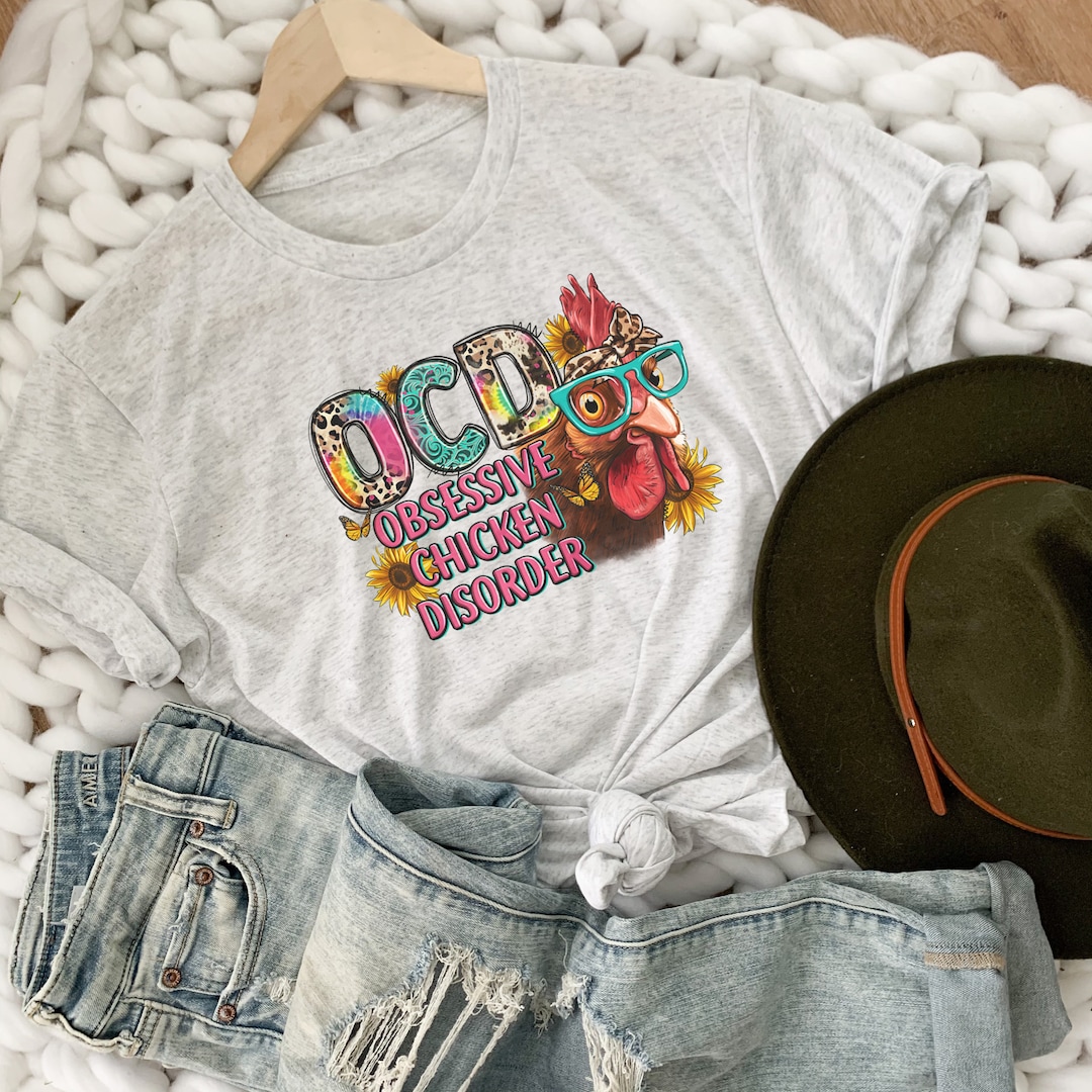 Obsessive Chicken Disorder Shirt, Chicken Shirt, Farm Animal Shirt ...