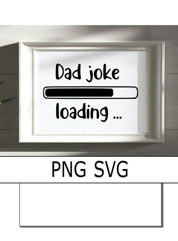 Dad Joke Loading SVG PNG File | Etsy