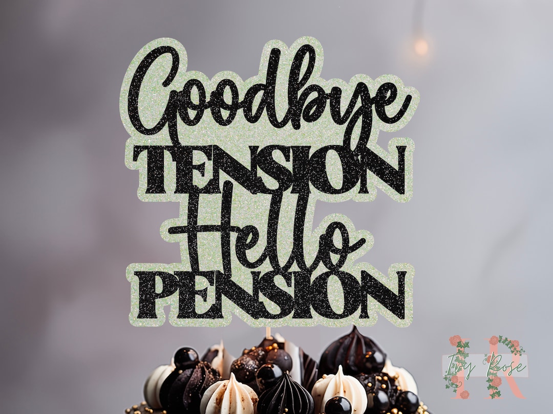 Retirement Glitter Cake Topper Party Decoration Goodbye Tension Hello ...