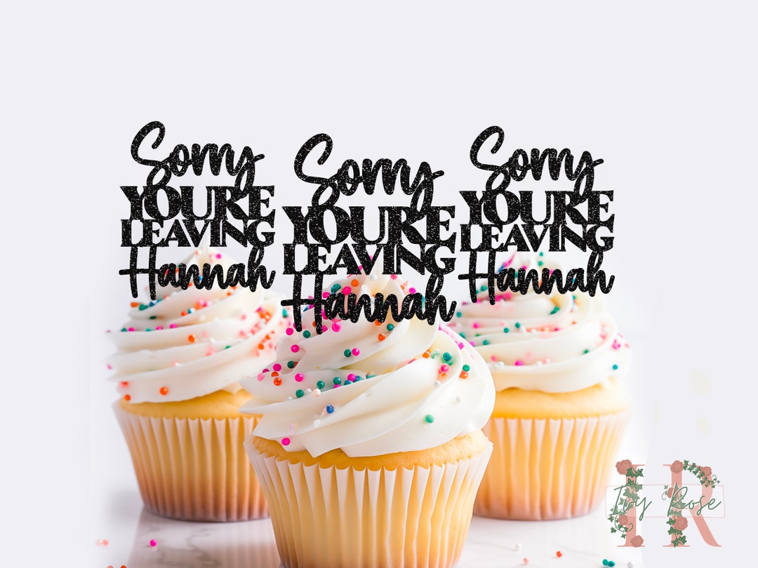 Sorry Youre Leaving Personalised Glitter Cupcake Toppers Decoration ...