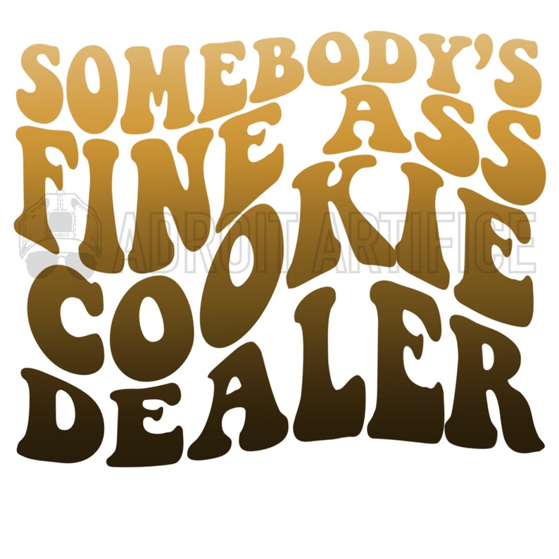 Somebodys Fine Ass Cookie Dealer PNG - Etsy