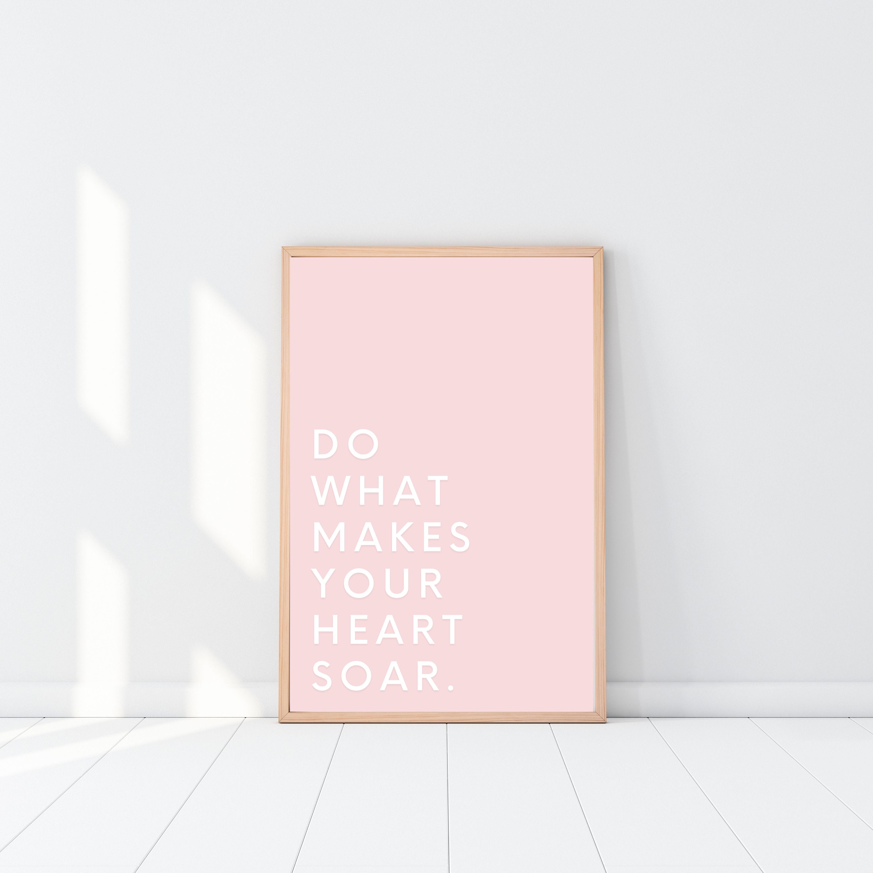 Do What Makes Your Heart Soar Poster Pink Cute Aesthetic Poster ...