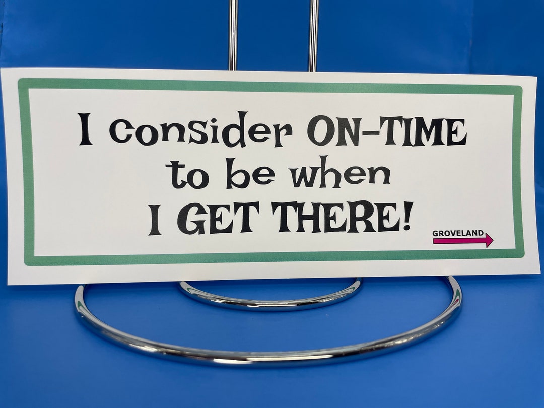 51 I Consider to Be on Time When I Get There Funny Friend Gift Fathers ...