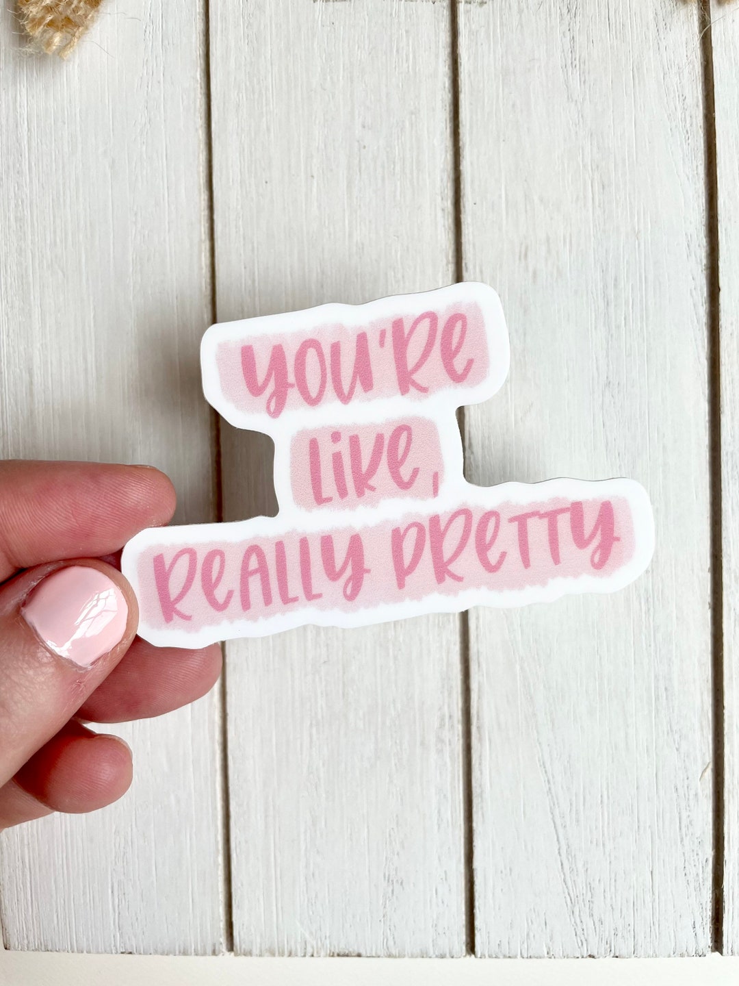 You’re Like Really Pretty Pink Sticker, Movie Quote Sticker, Cute ...