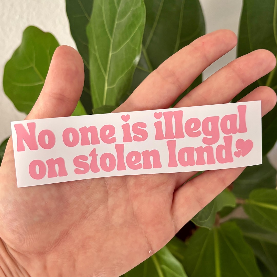 No One is Illegal on Stolen Land Vinyl Decal | Water Bottle Car ...