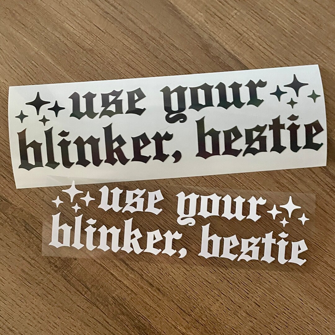 Use Your Blinker Bestie Vinyl Decal Bumper Sticker Water Bottle Car ...