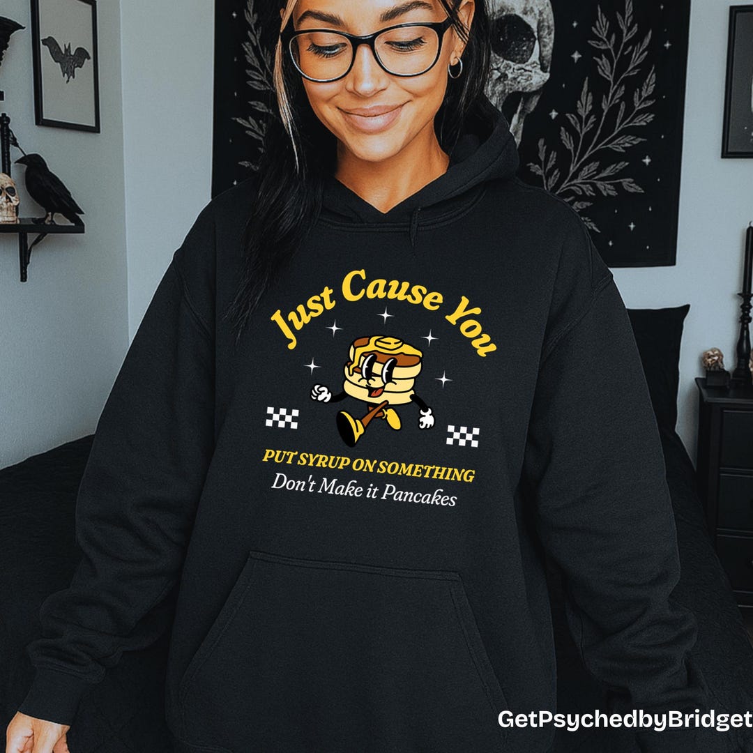 Psych TV Show Just Cause You Put Syrup on It Hoodie, Psych Tv Quote ...