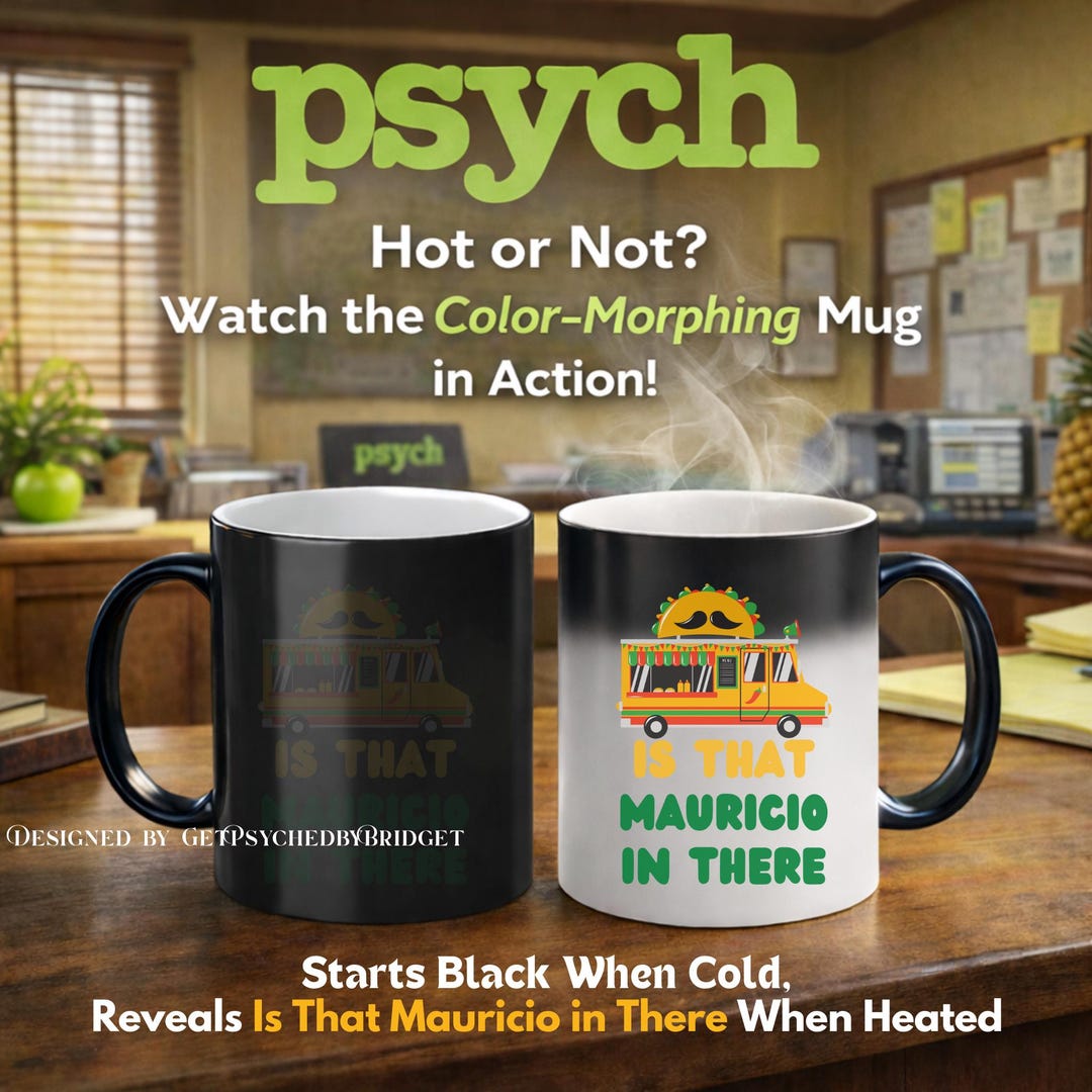 Psych TV Show Color-changing 11oz Mug, That Mauricio in There Heat ...