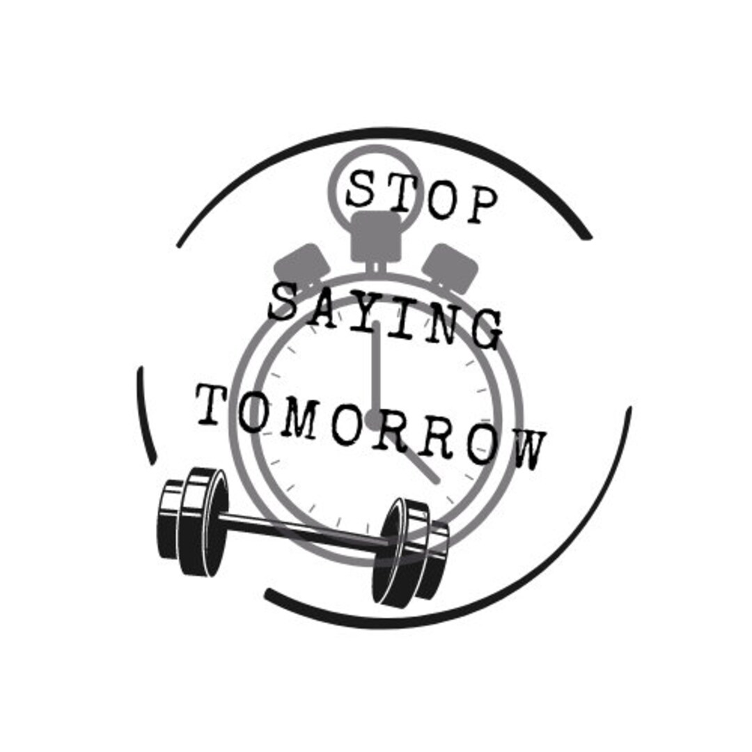 Digital Download - Stop Saying Tomorrow - SVG/PNG - Etsy