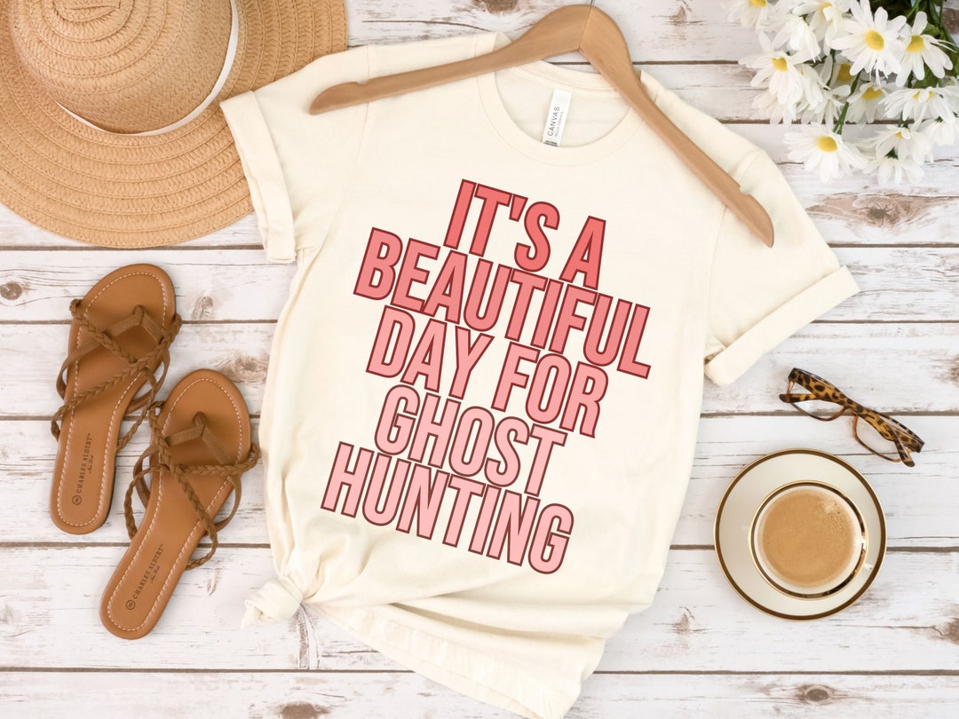 It's a Beautiful Day for Ghost Hunting Shirt, Women's Ghost Hunting ...