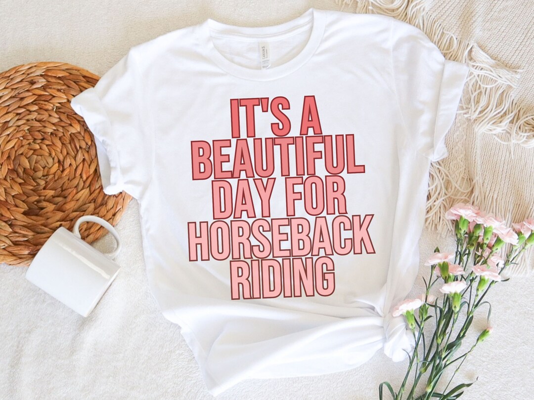 It's a Beautiful Day for Horseback Riding Shirt, Women's Equestrian ...