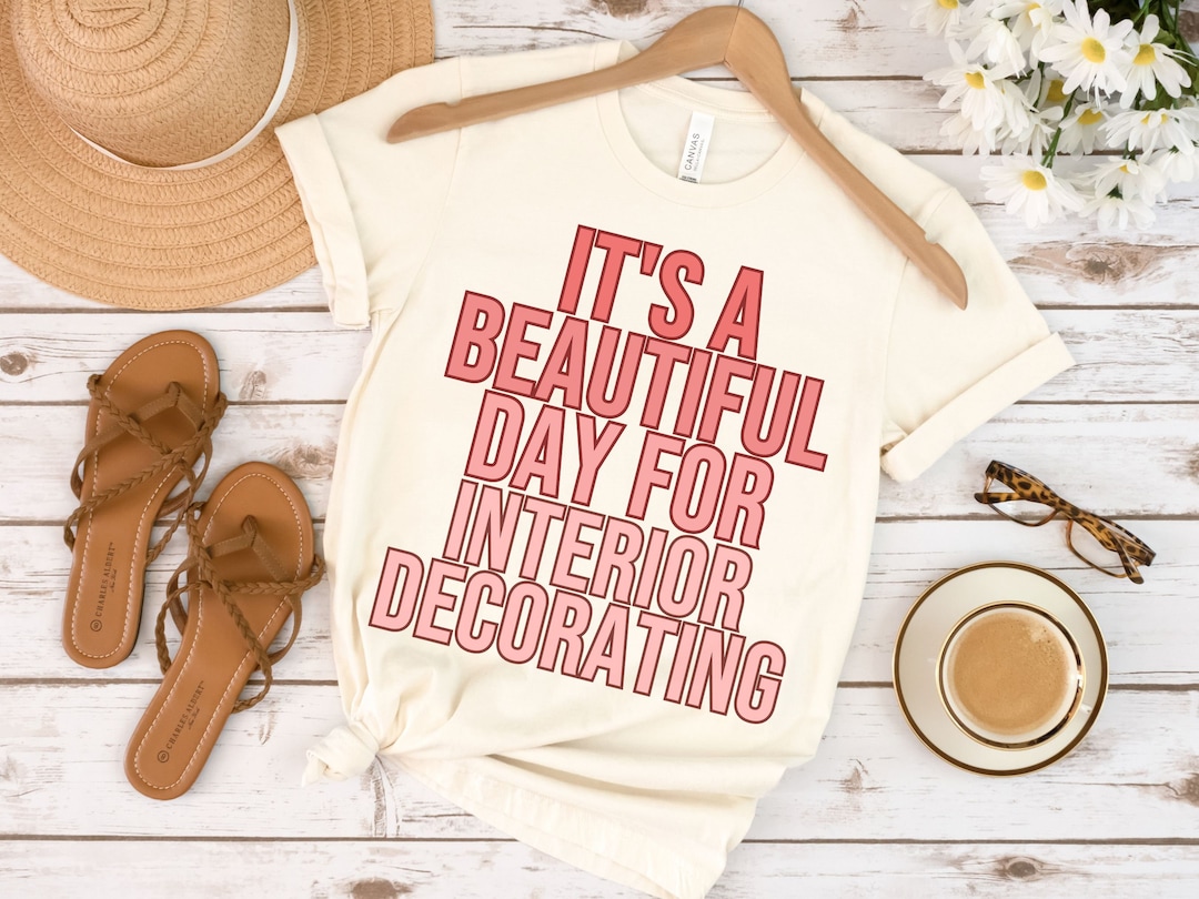 It's a Beautiful Day for Interior Decorating Shirt, Interior Designer ...