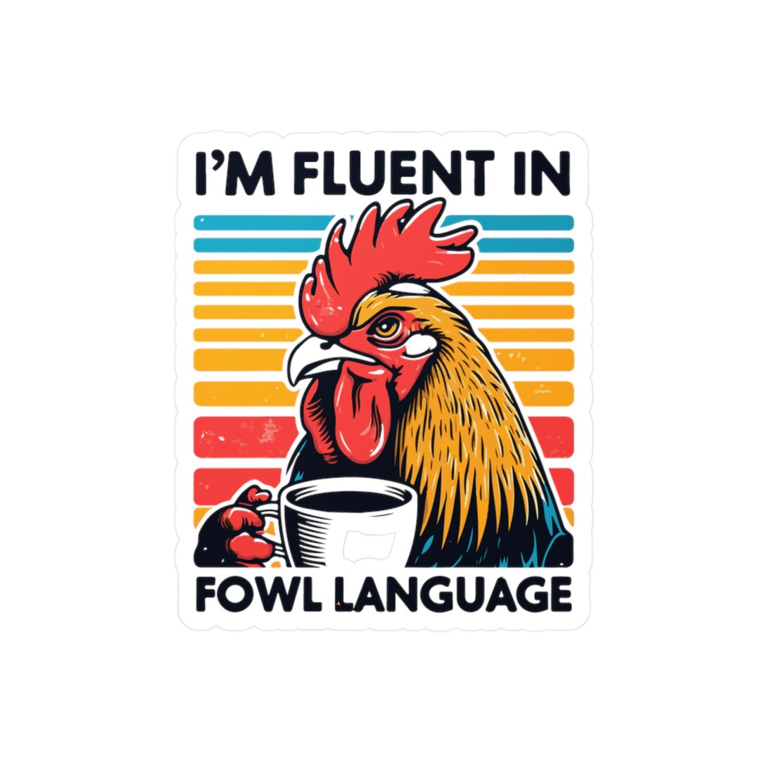 Funny Rooster Vinyl Decal - I'm Fluent in Fowl Language, Chicken Decor ...