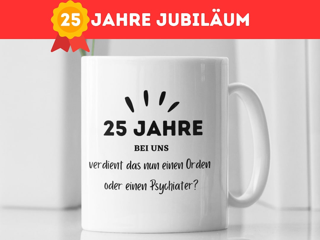 25 Jahre Firmenjubiläum Tasse - Ideales Geschenk für Firmenjubiläum für ...