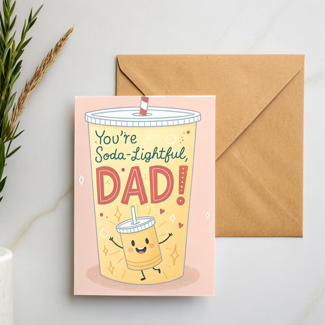 Funny Pun Cards for Dad - You’re Soda-lightful Dad – Funny Father’s Day ...