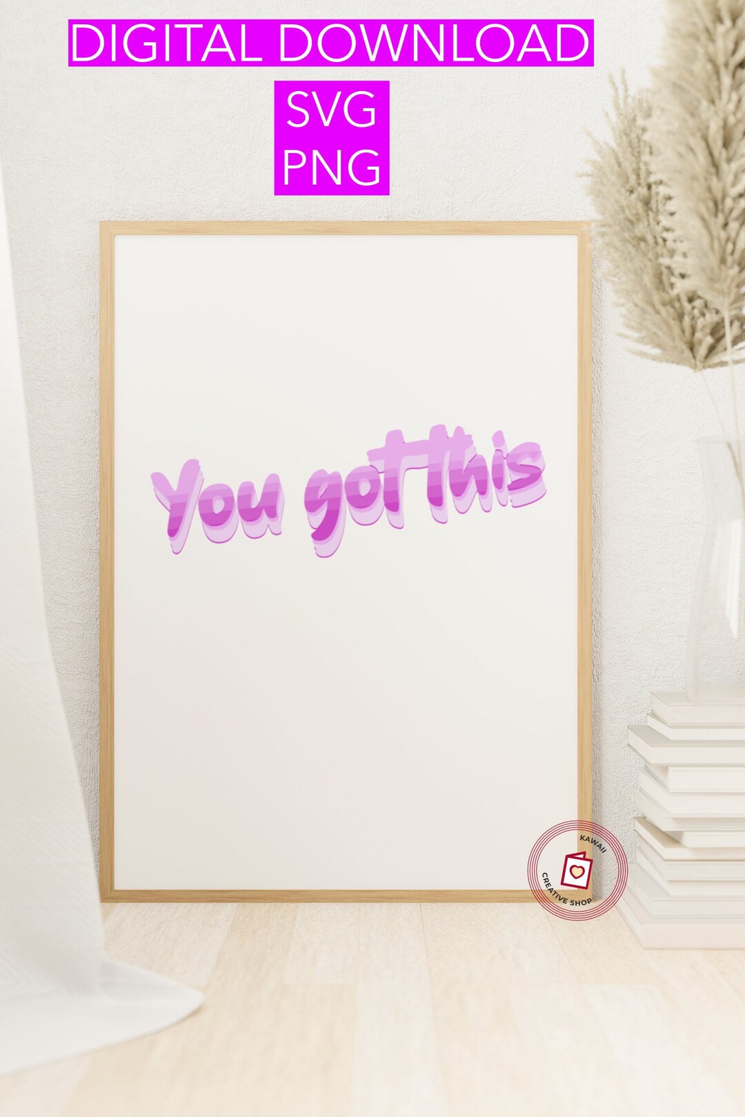 You Got This SVG You Got This Sign Printable PNG Motivational SVG for ...