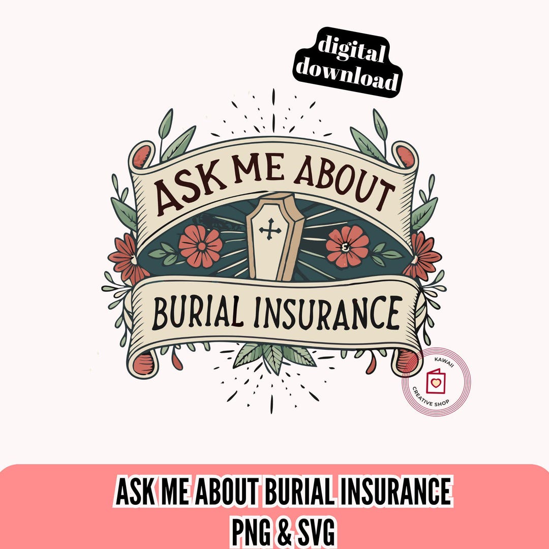 Ask Me About Burial Insurance PNG & SVG Digital Download Insurance ...