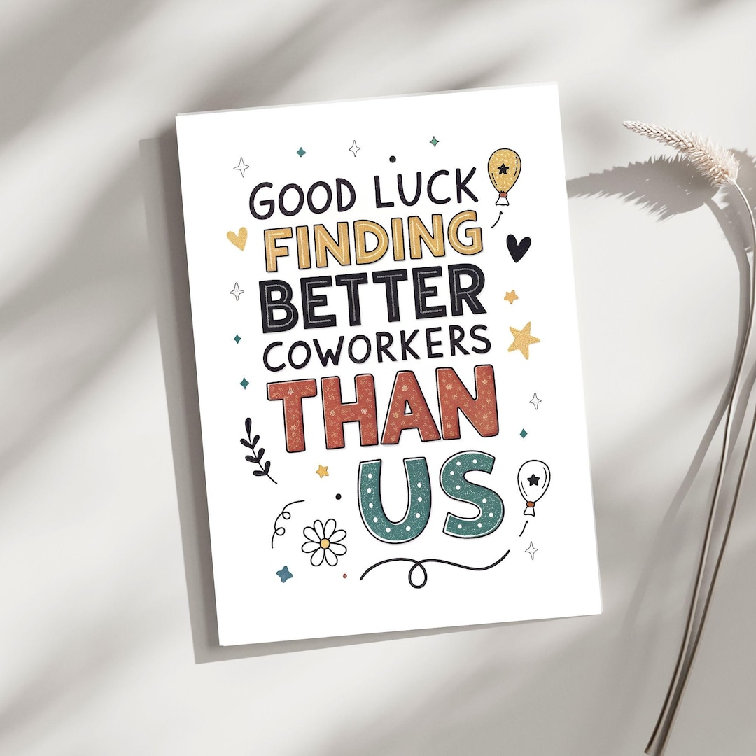 Good Luck Finding Better Coworkers Than Us Funny Printable Coworker ...