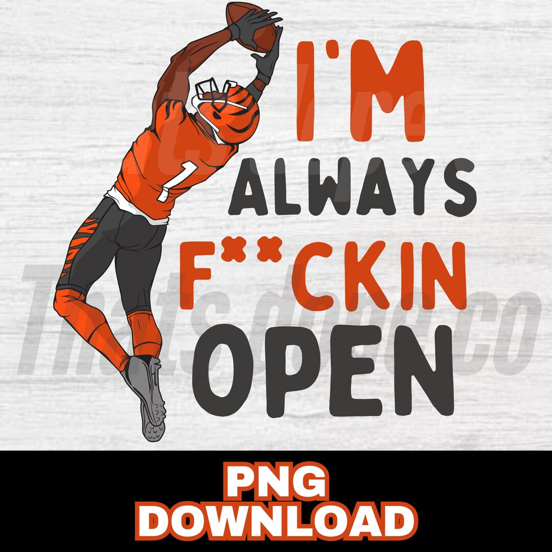 Jamarr Chase I'm Always F--kin' Open Digital PNG File, Bengal Football ...