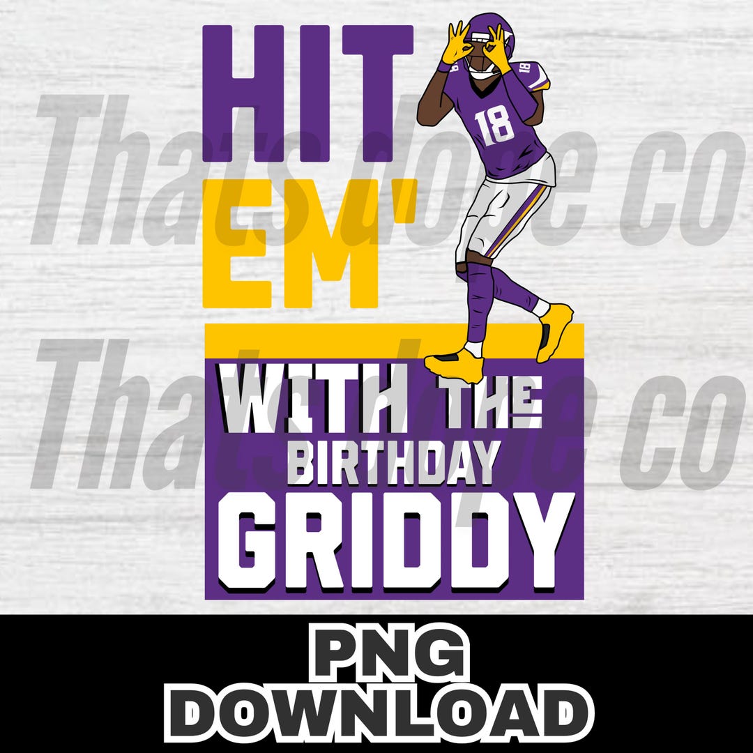 Hit Em' With the Griddy Birthday JJ Design, Justin Jefferson Griddy Png ...