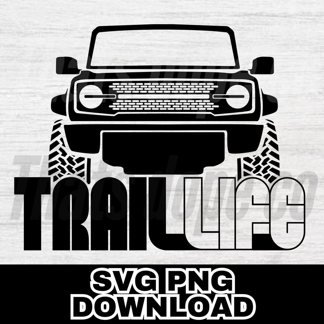 Bronco Trail Life SVG and PNG File - Digital File Offroad 4x4 - Etsy