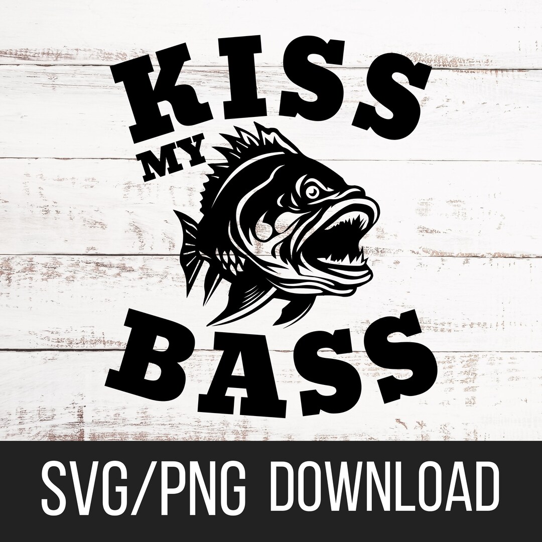 Kiss My Bass Angry SVG, PNG Files - Digital Files Cricut, - Etsy