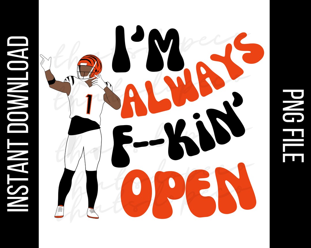 Jamarr Chase Im Always F--kin' Open Digital PNG File - Etsy