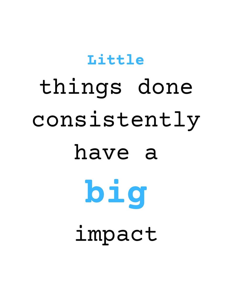 Little Things Done Consistently Have a Big Impact Printable Digital ...