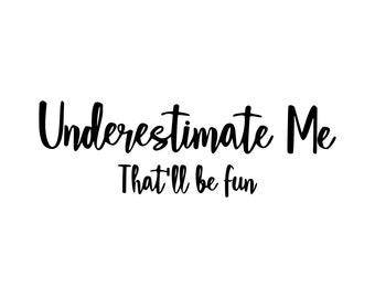Underestimate Me Png - Etsy