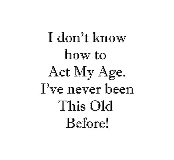 Act My Age Svg Png Jpeg - Etsy