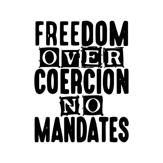 Freedom Over Coercion Mandates Svg Png Jpeg | Etsy