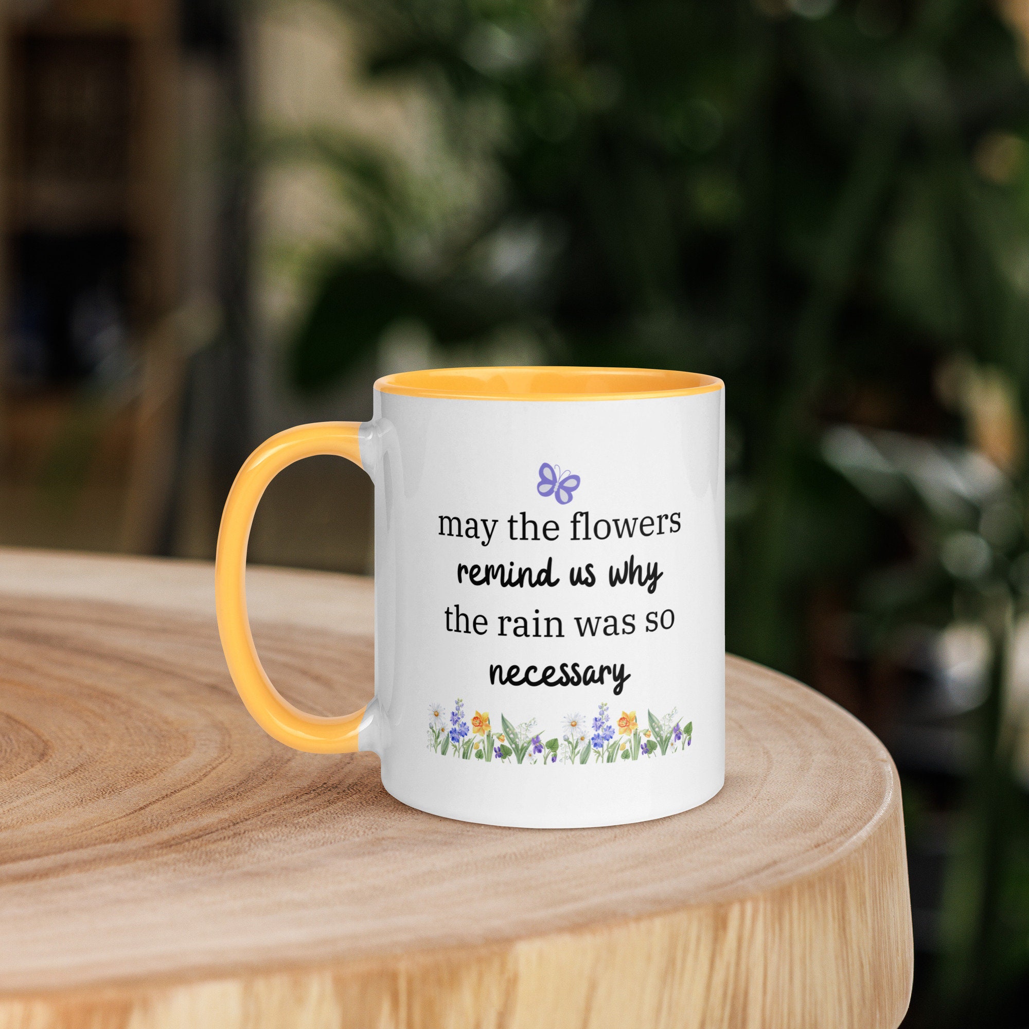 May the Flowers Remind Us Why the Rain Was so Necessary Mug With Color ...