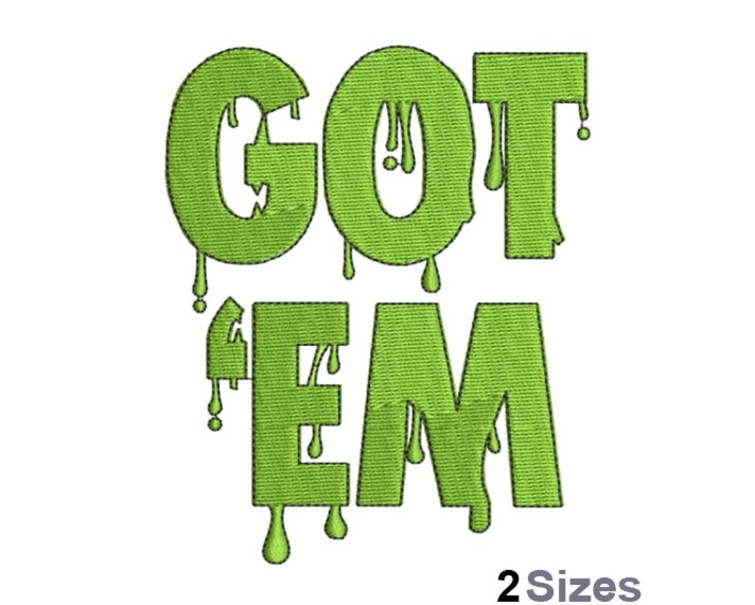 Got Em - Machine Embroidery Design - 2 Sizes, Got Them Embroidery ...