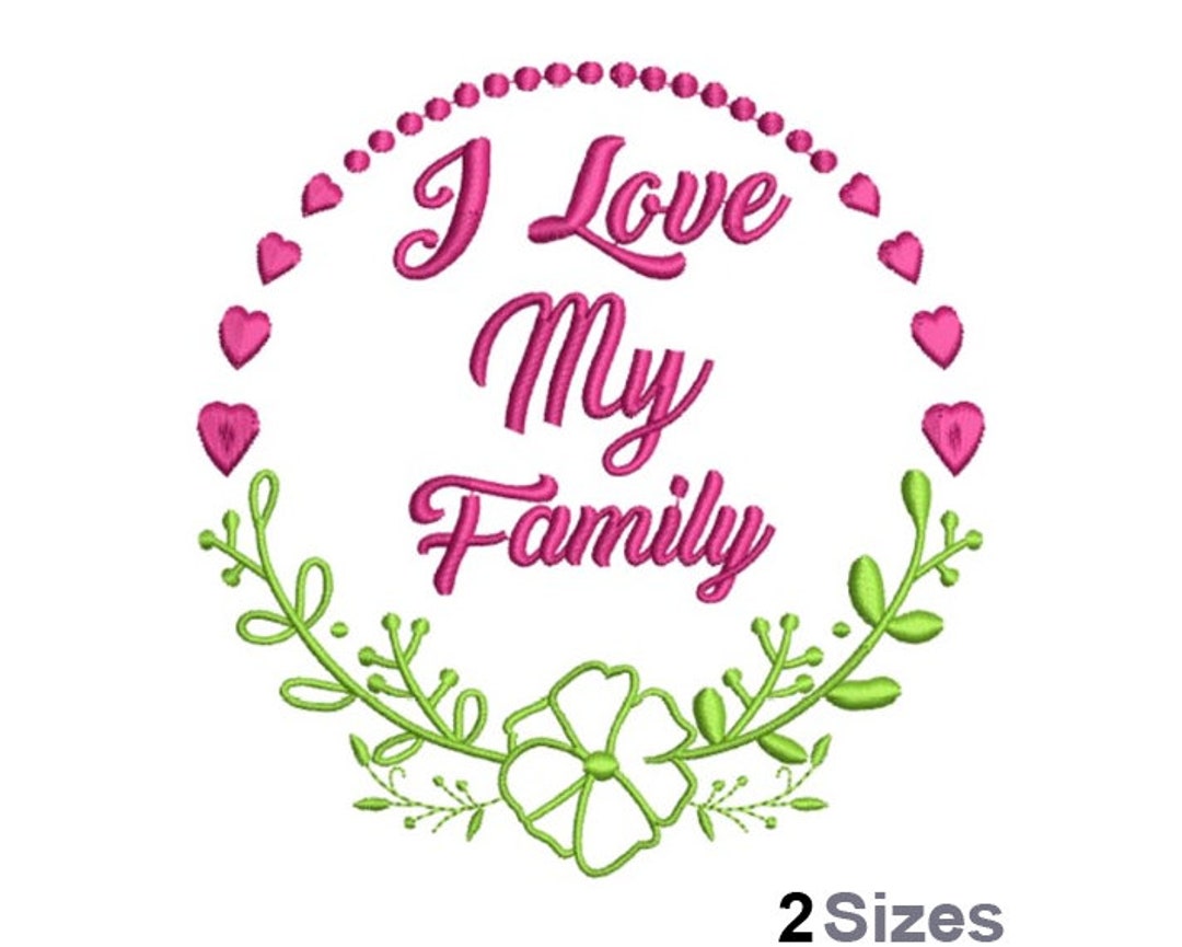 I Love My Family - Machine Embroidery Design - 2 Sizes, Hearts and ...