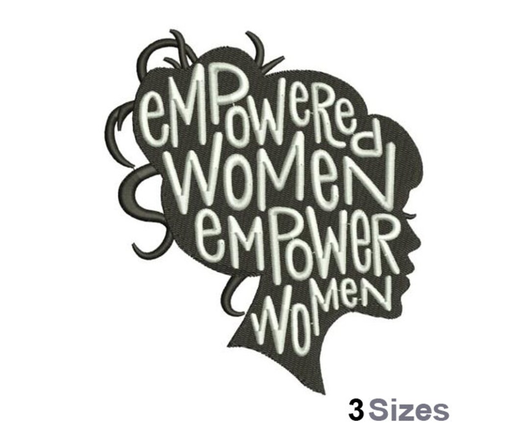Empowered Women Empower Women - Machine Embroidery Design - 3 Sizes ...