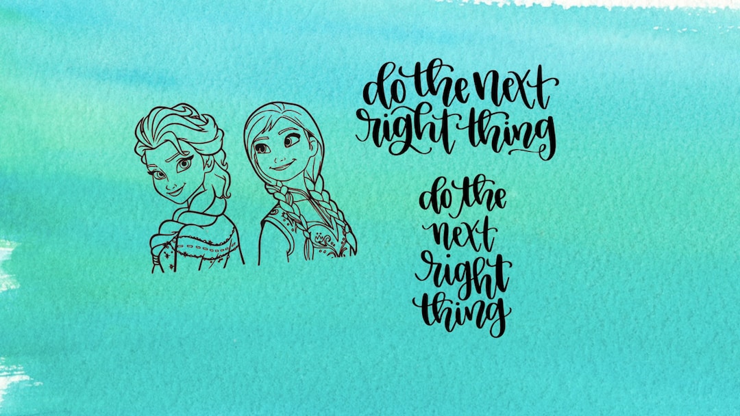 Do Thing Next Right Thing Svg, Do the Next Right Thing Png, Elsa Svg ...