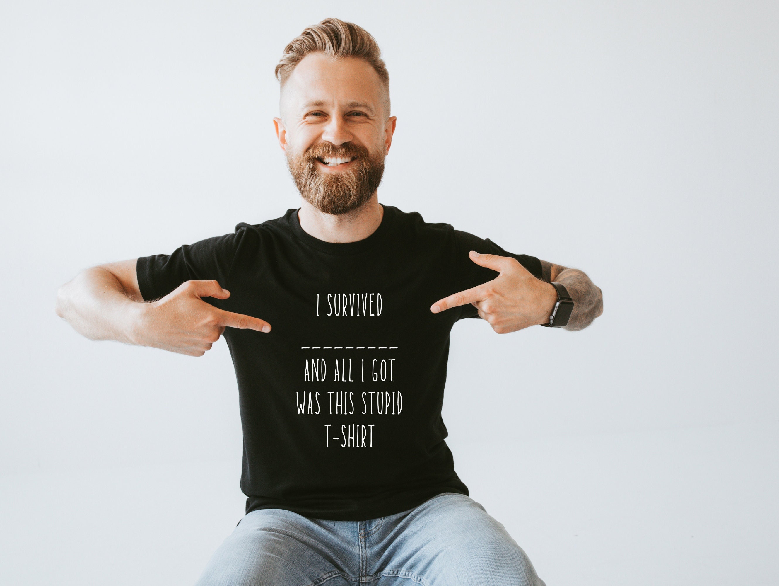 I Survived Shirt, I Survived custom and All I Got Was This Stupid T ...