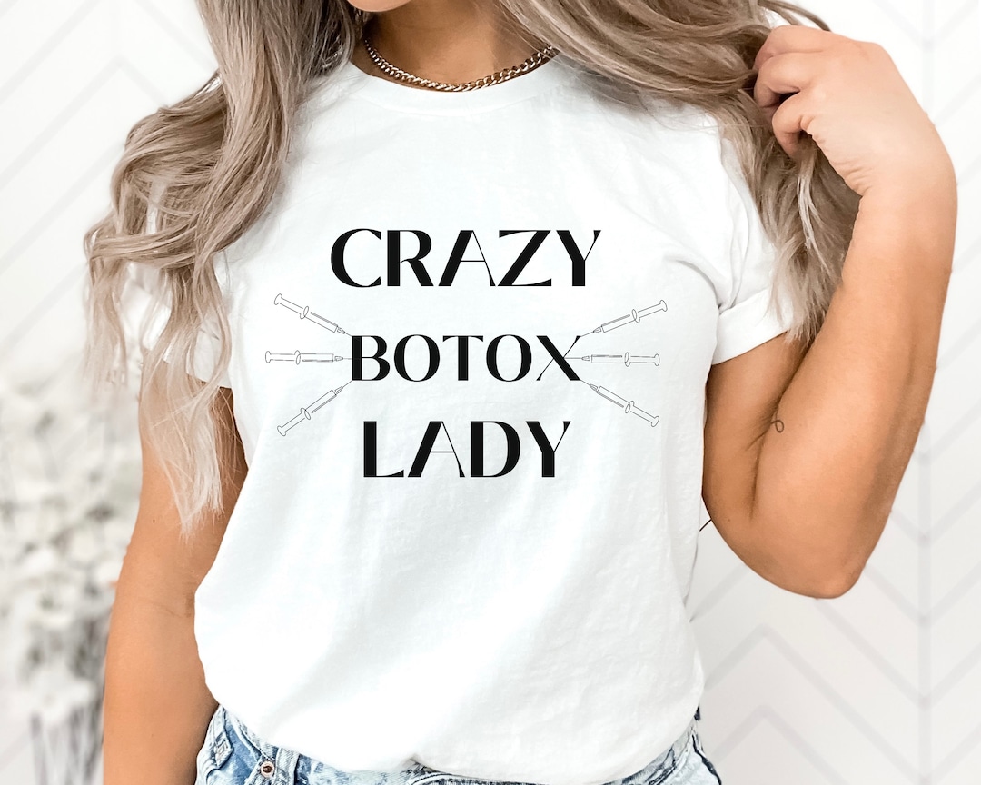 Funny Botox Shirt, Crazy Botox Lady, Esthetician Shirt, RN Shirt, Dermo ...